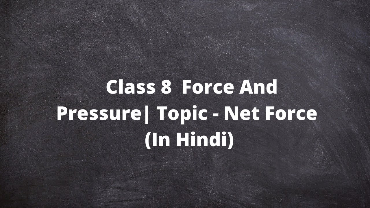 Class 8 | Physics | Chapter 11 | Force and Pressure | Net Force (In ...