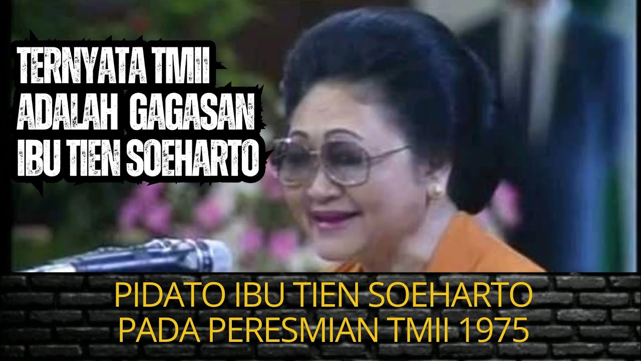 Inilah Gagasan Besar Ibu Tien Soeharto, TMII: Pidato Ibu Tien pada ...
