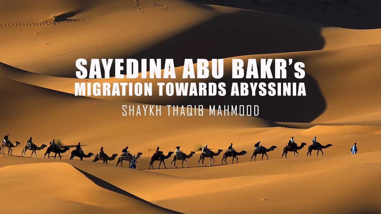 ‘Abu Bakr’s migration towards Abyssinia’ - Shaykh Thaqib Mahmood ...
