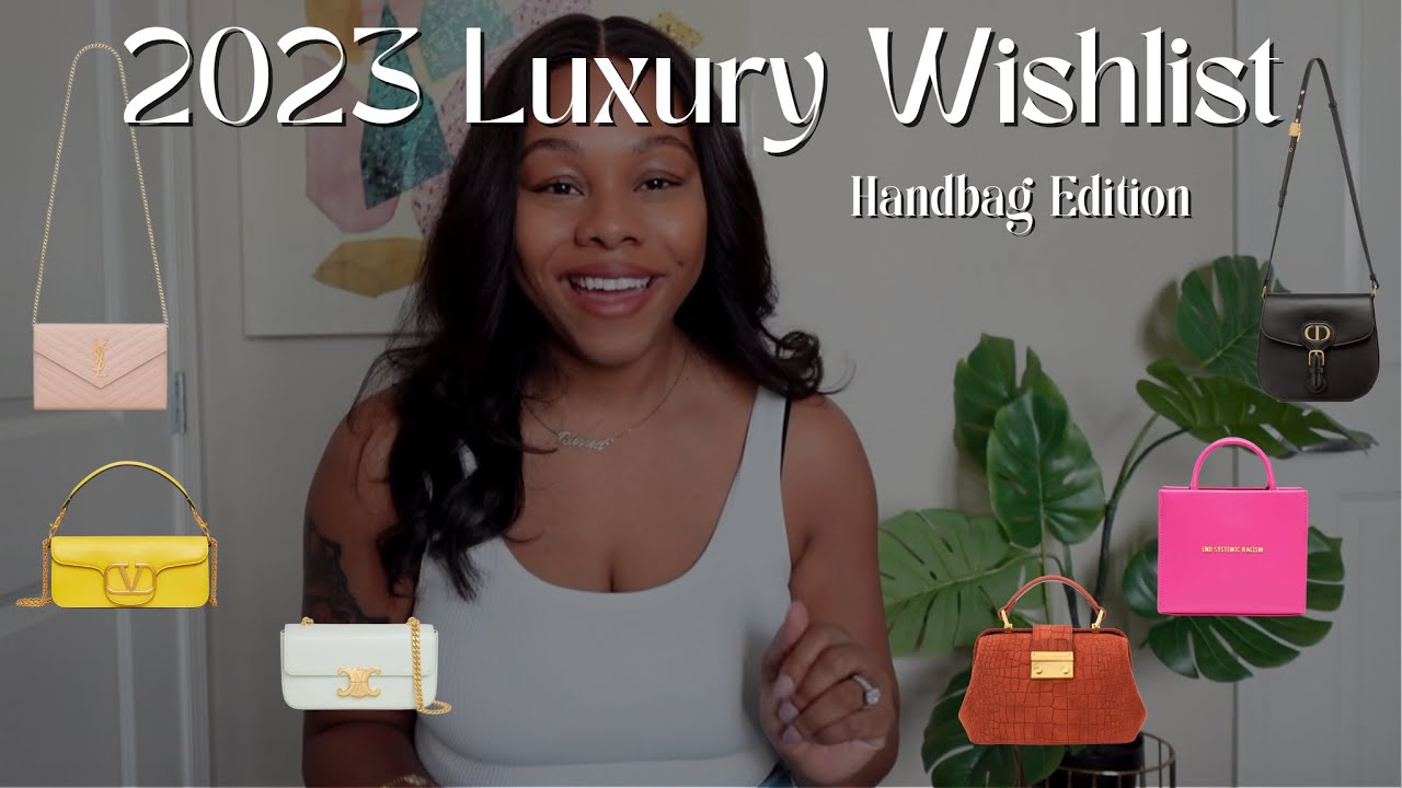 MY DESIGNER HANDBAG WISHLIST 2023 | BLACK GIRL LUXURY - YouTube