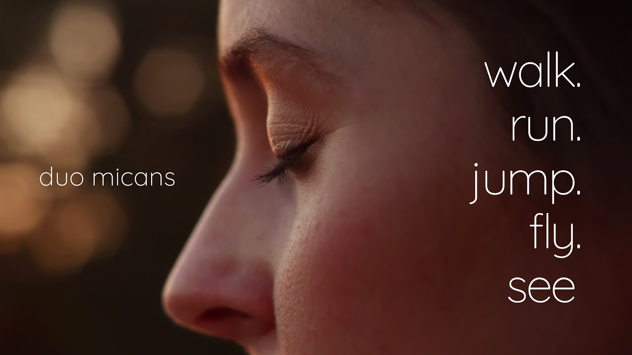 “walk. run. jump. fly. see” (music video) – duo micans - YouTube