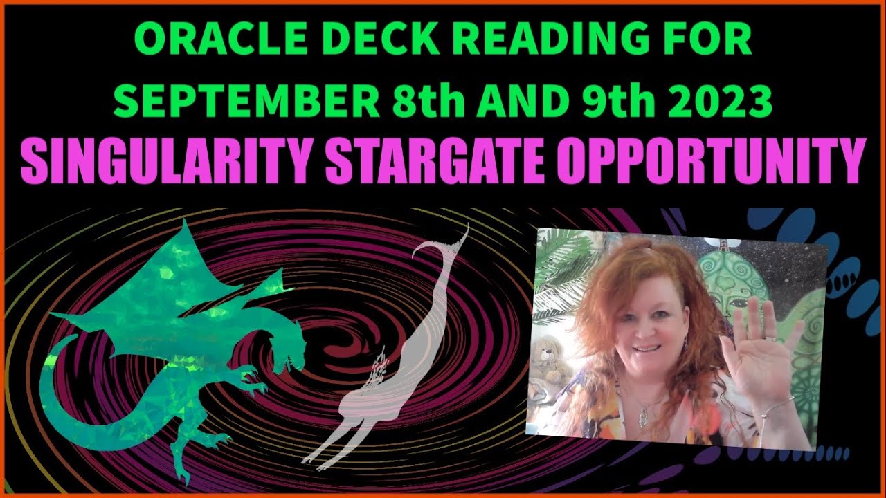 Oracle Deck Reading for September 8th and 9th 2023 - Singularity ...