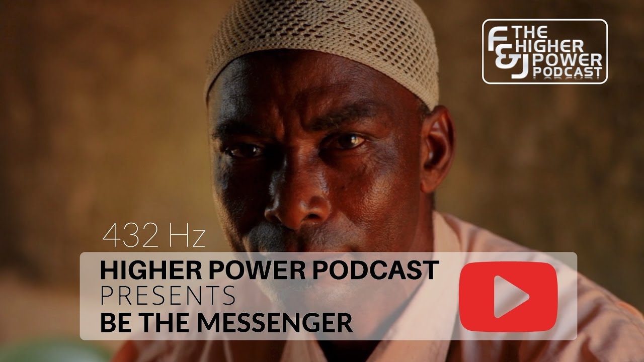 Higher Power Podcast Presents Be The Messenger - YouTube