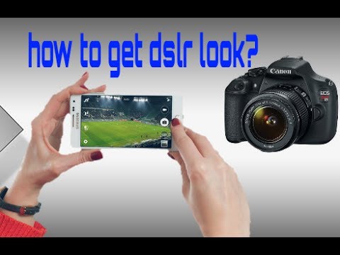 How to get dslr look on android - YouTube