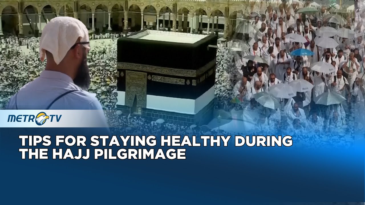 Tips for Staying Healthy During the Hajj Pilgrimage - YouTube