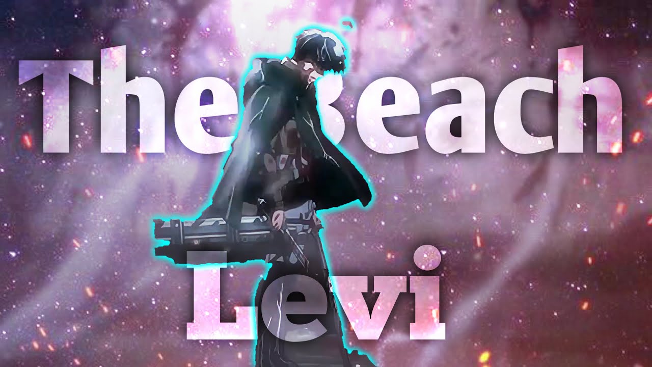 The Beach - Levi Ackerman / [AMV/EDIT] / VERY QUICK - YouTube