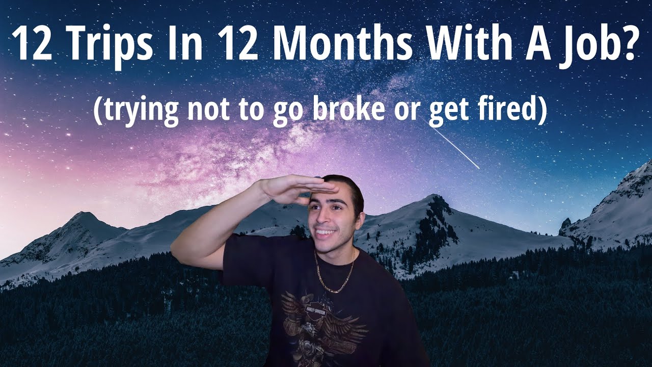 12 Trips in 12 Months (idk what i'm doing) - YouTube
