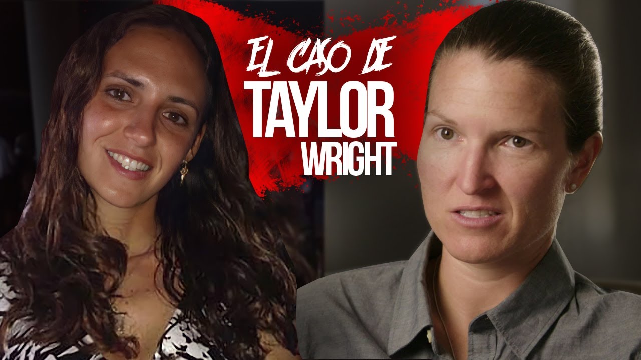 El caso de Taylor Wright te hará dudar de todos a tu alrededor - YouTube