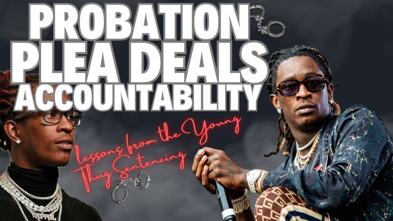 Probation, Plea Deals, and Accountability: Lessons from the Young Thug ...