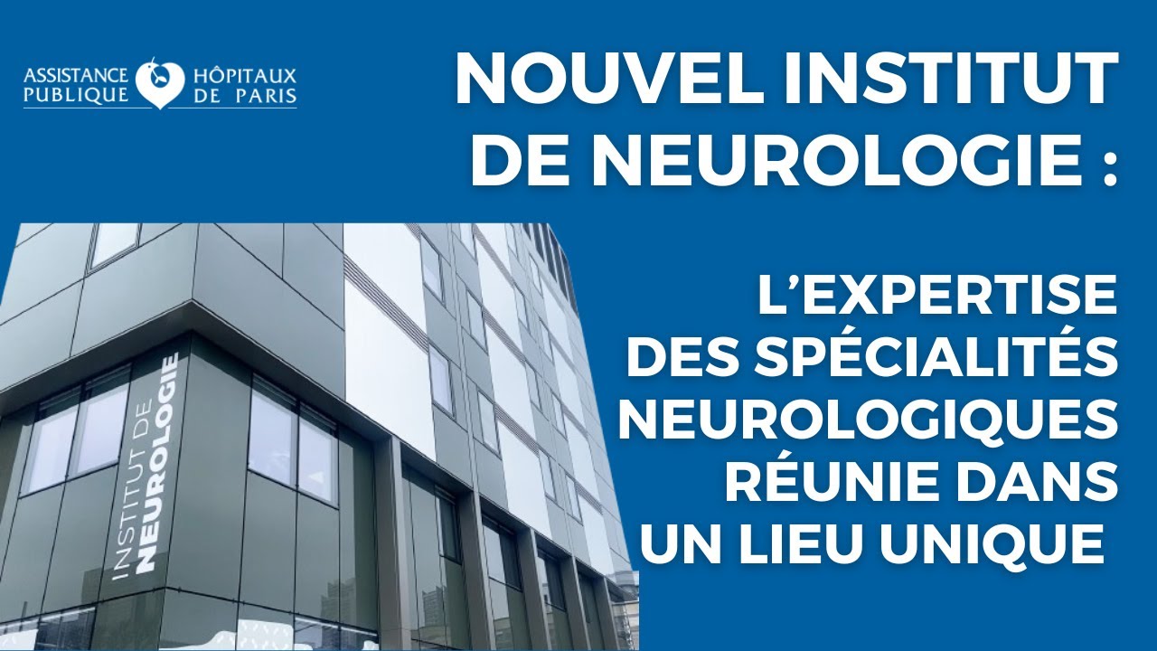 Présentation du nouvel Institut de neurologie de l'hôpital Pitié ...