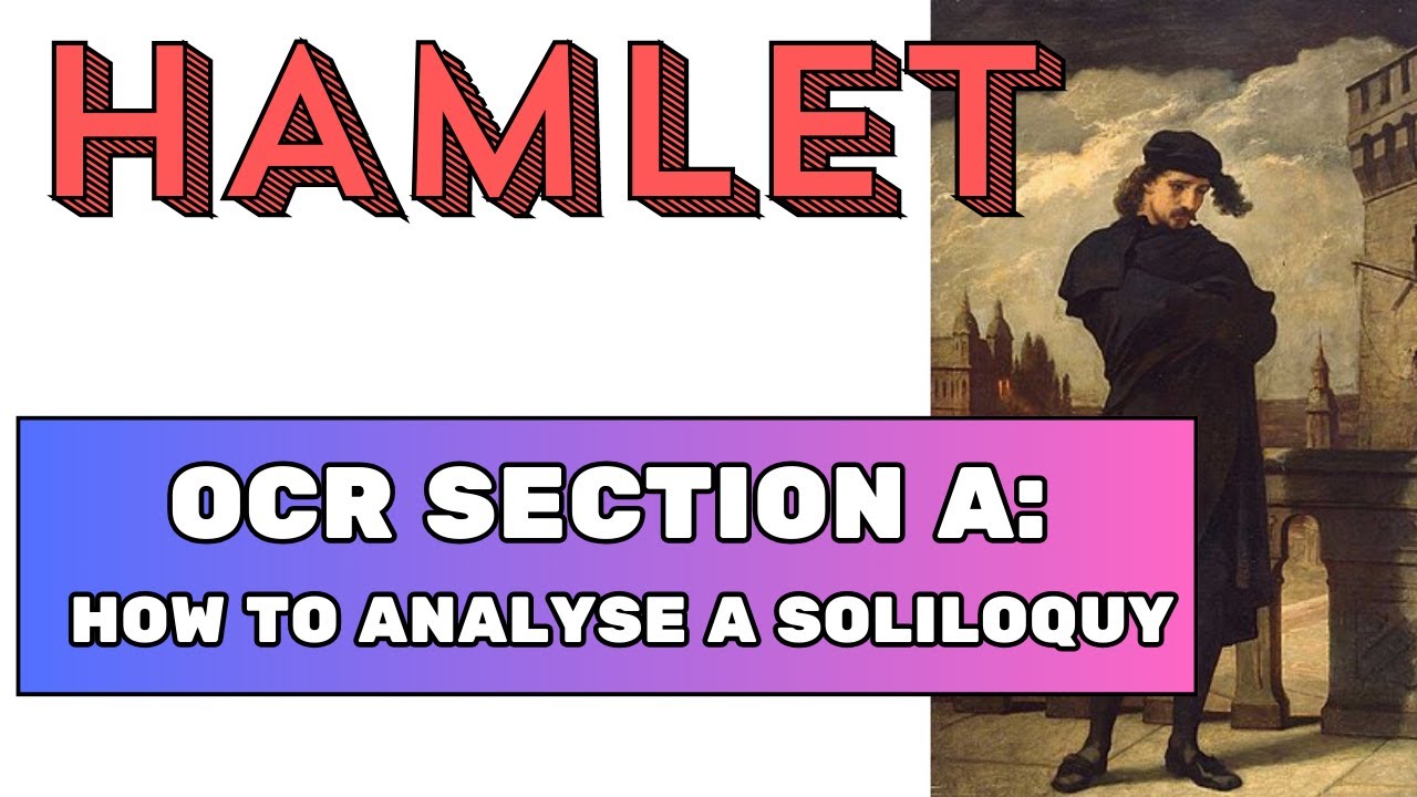 Section A: How To Analyse A Soliloquy (OCR A-Level English Literature ...