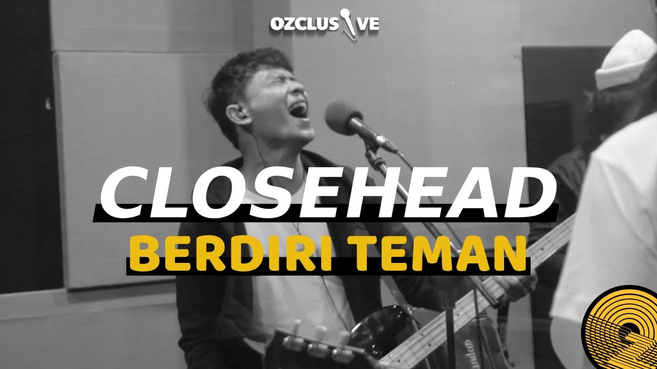 CLOSEHEAD - BERDIRI TEMAN / OZCLUSIVE - YouTube