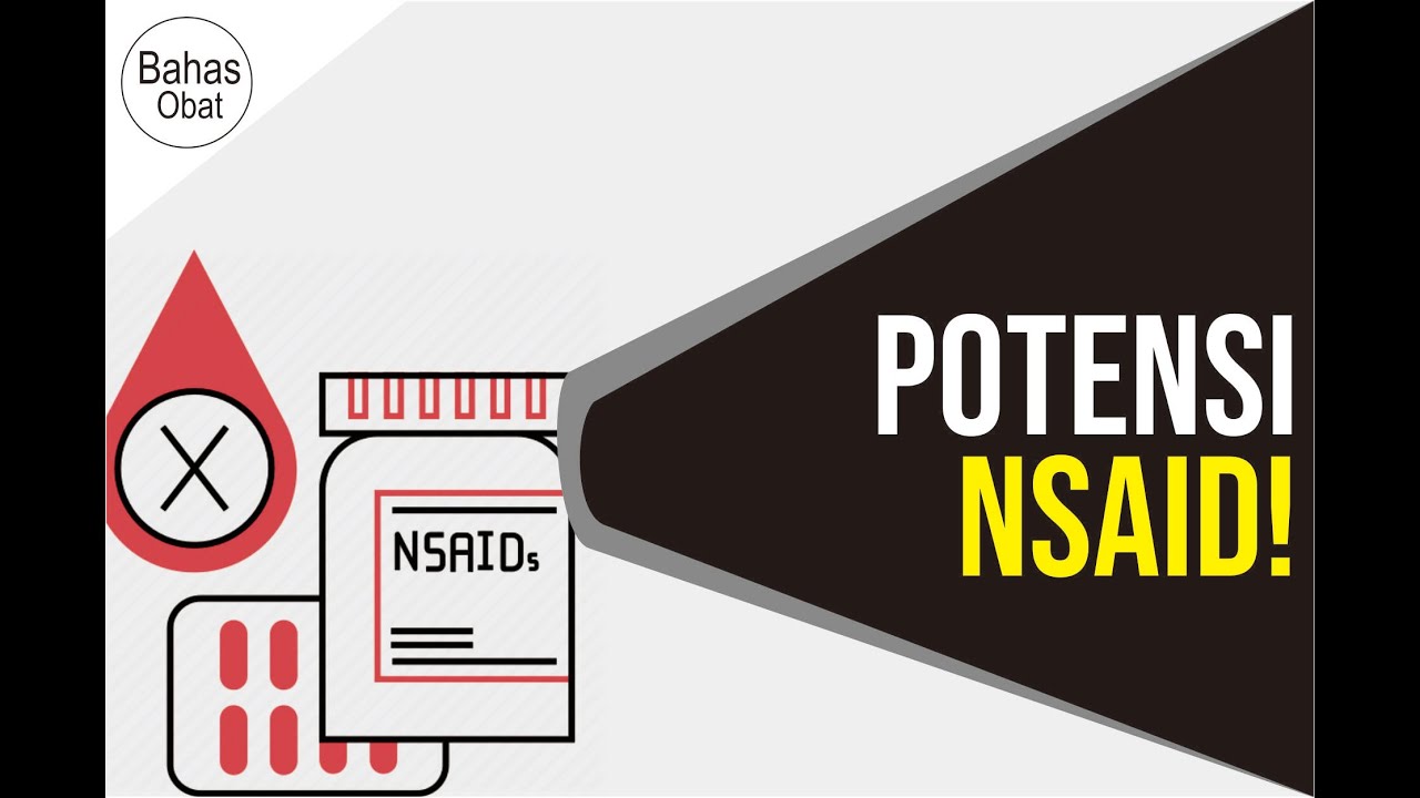 MACAM - MACAM OBAT NSAID (ANTI NYERI DAN ANTI INFLAMASI) DAN POTENSINYA ...