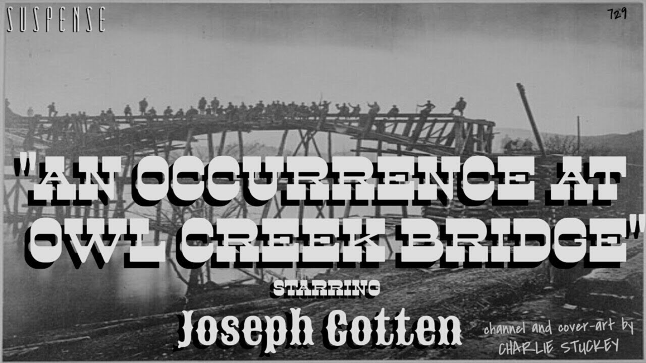 "An Occurrence at Owl Creek Bridge" • JOSEPH COTTEN • The Ambrose ...