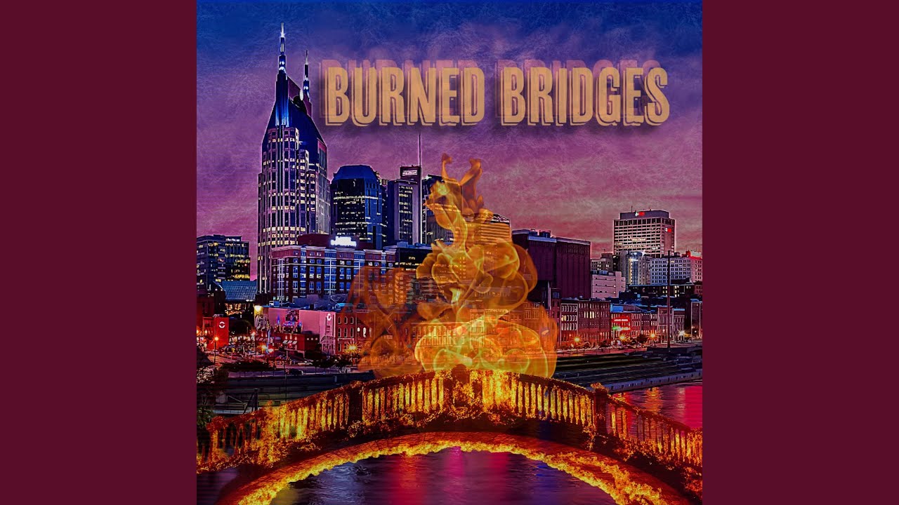 BURNED BRIDGES - YouTube
