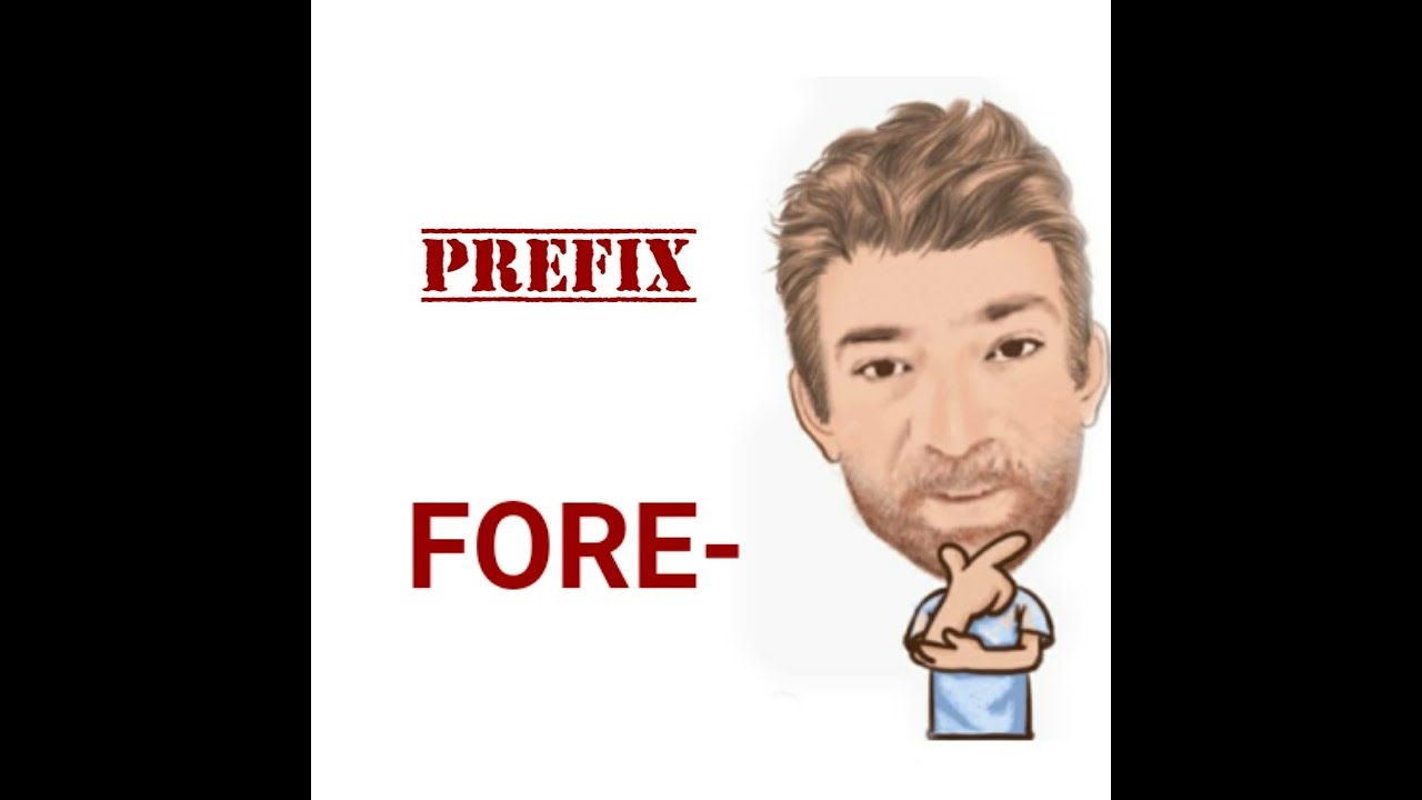 Fore - Prefix (88) Origin - Five Meanings - English Tutor Nick P - YouTube