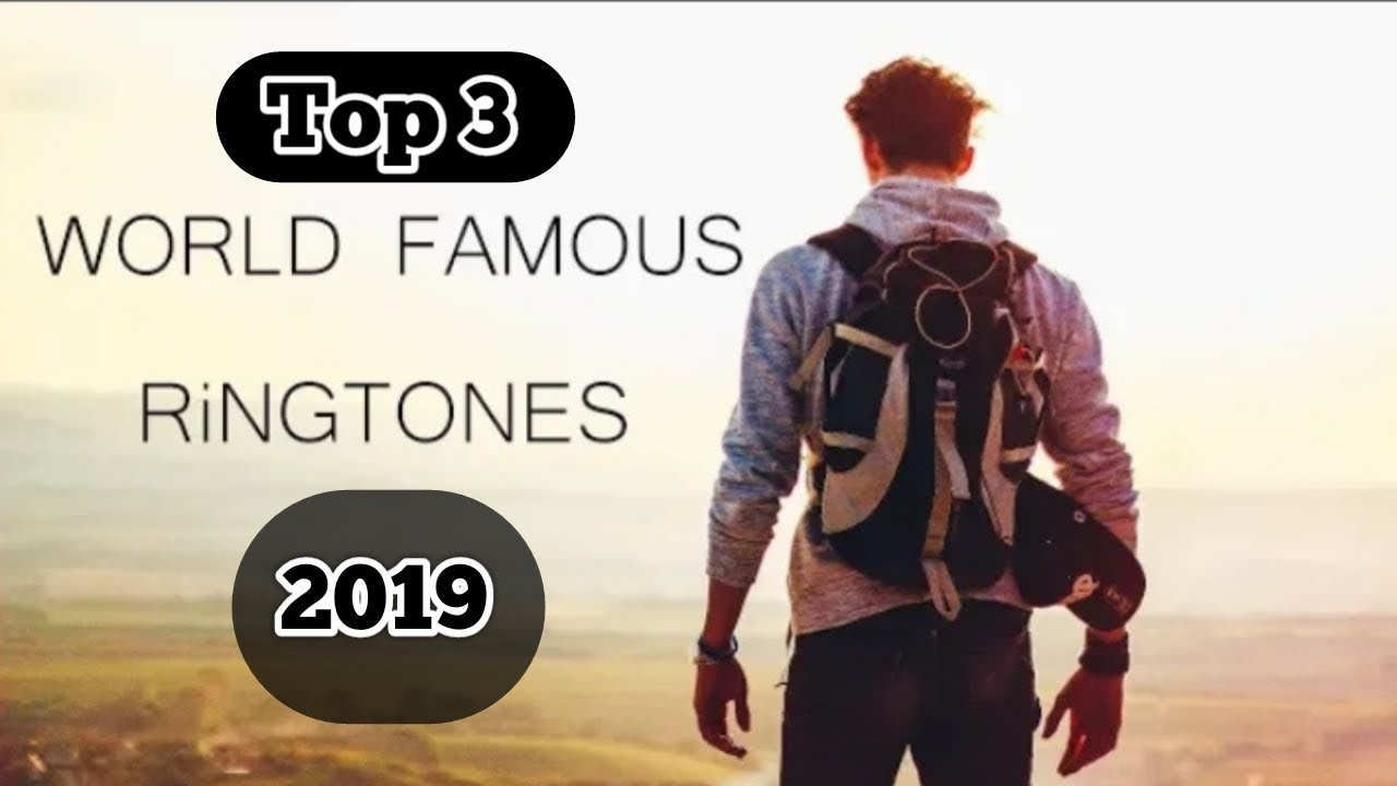 Top 3 World Famous Ringtones 2019 [Tech Star] - YouTube