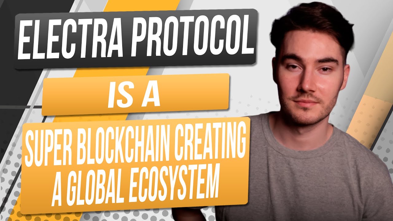 Electra Protocol is a super blockchain creating a global ecosystem - YouTube