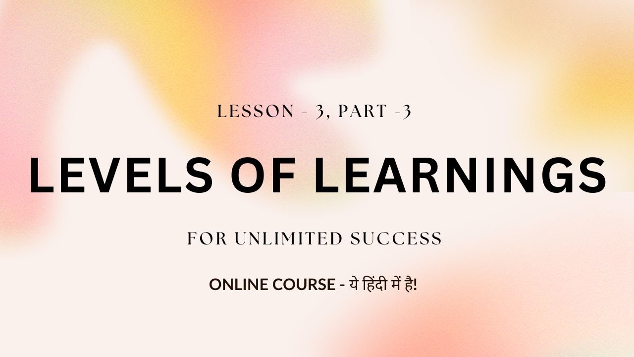 Lesson 3 Part 3 Levels Of Learnings Nlp For Unlimited Success By Dipaali Youtube