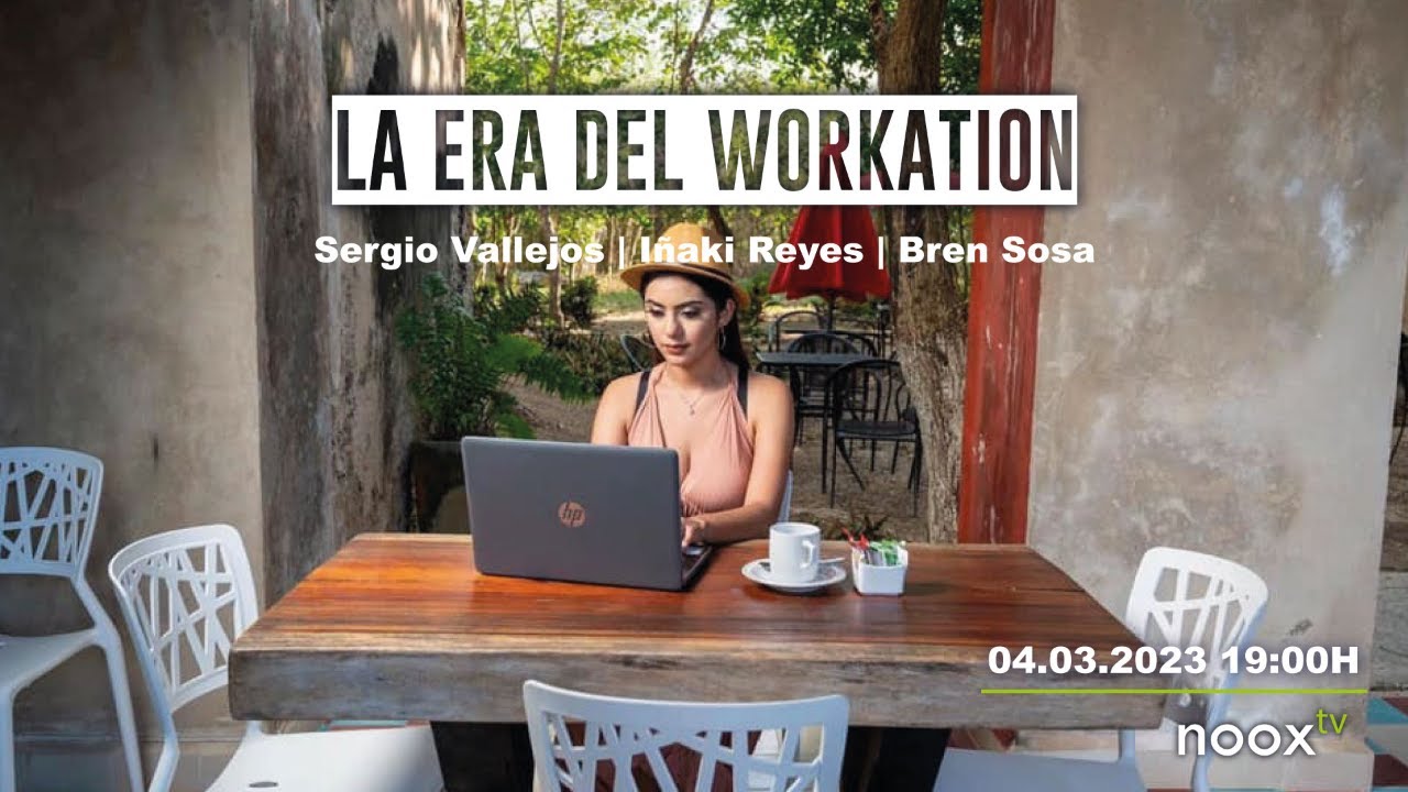 LA ERA DEL WORKATION - YouTube