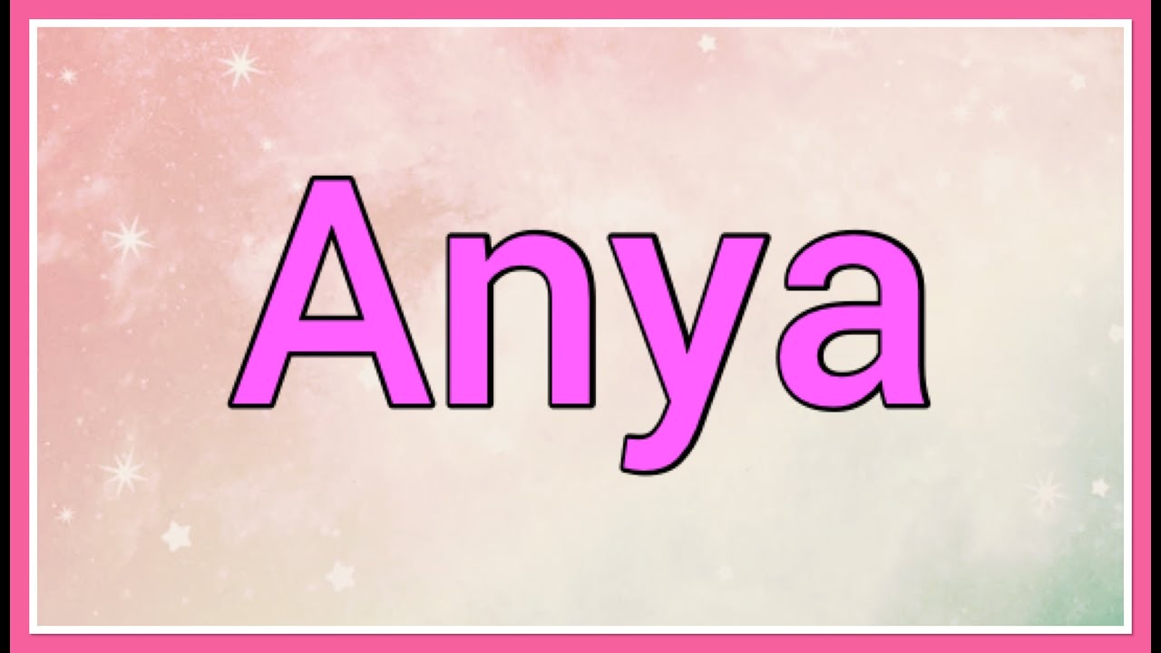 Anya | Name Origin Variations - YouTube