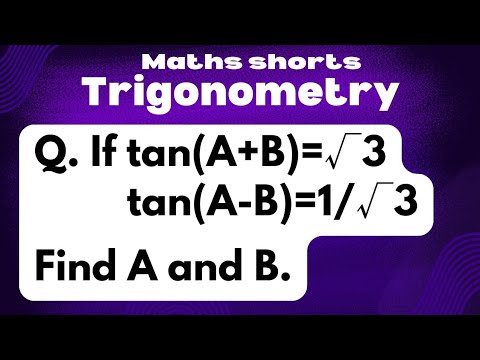 If tan(A+B)=√3,tan(A-B)=1/√3.Find A and B. #trigonometry #class10th # ...