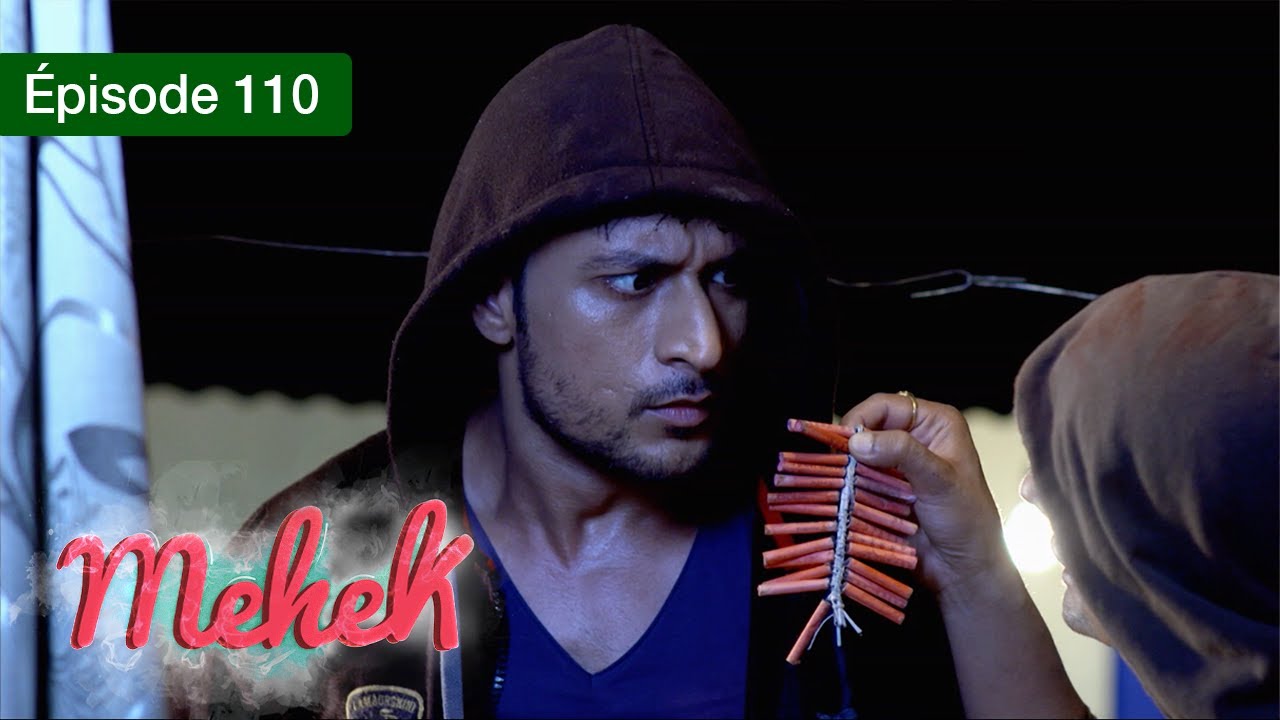 Mehek - EPS 110 - Zindagi Ki Mehek - Version Française - Complet - HD ...