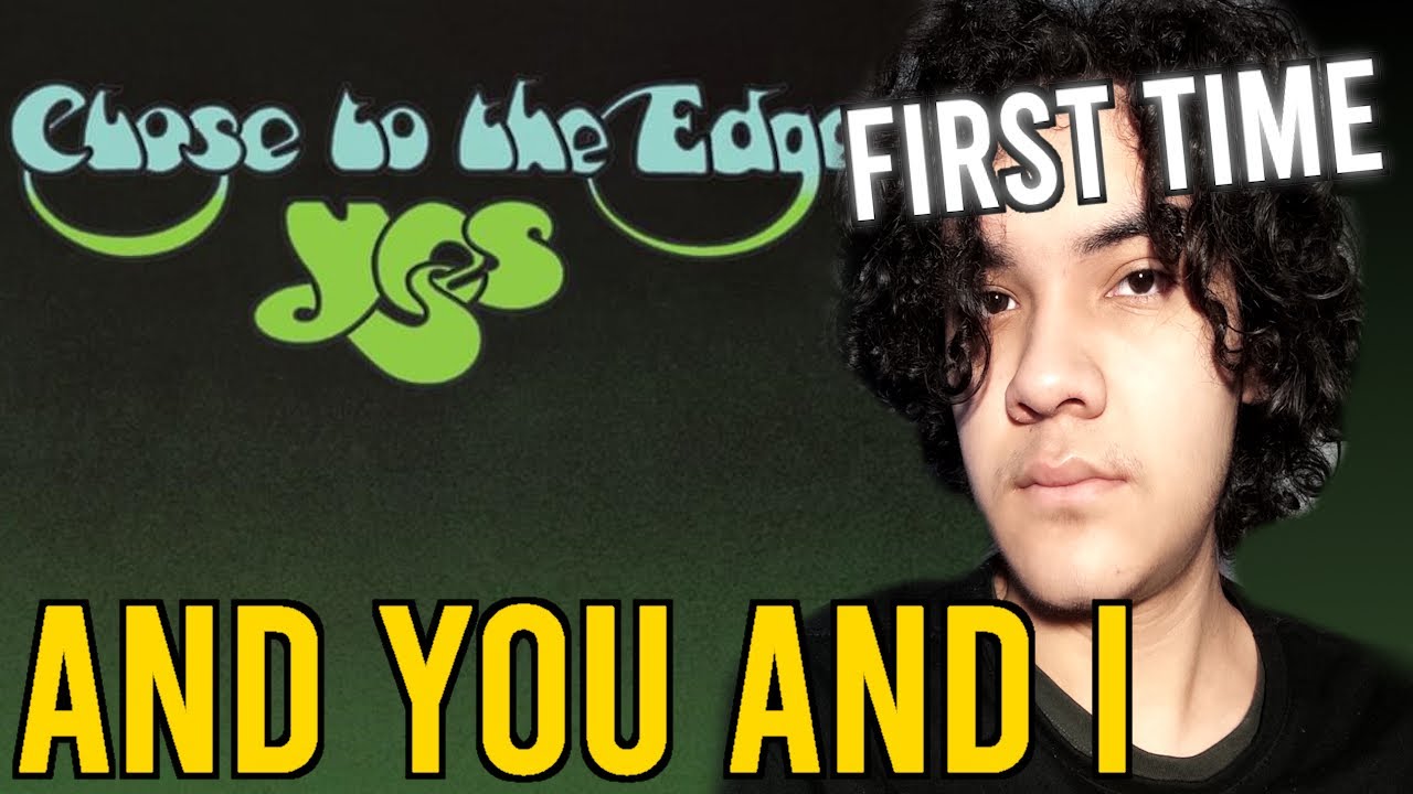 CRAZY! YES - AND YOU AND I FIRST TIME REACTION/REVIEW - YouTube