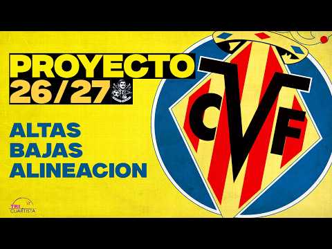 🟡 VILLARREAL 26/27: Fichajes, once y análisis plantilla || De nuevo en CHAMPIONS