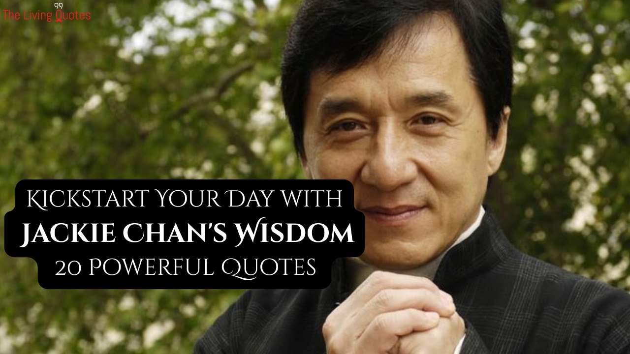 Kickstart Your Day with Jackie Chan's Wisdom: 20 Powerful Quotes - YouTube