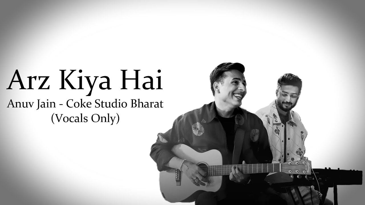 Arz Kiya Hai | Anuv Jain X Lost Stories | Coke Studio Bharat | Vocals ...