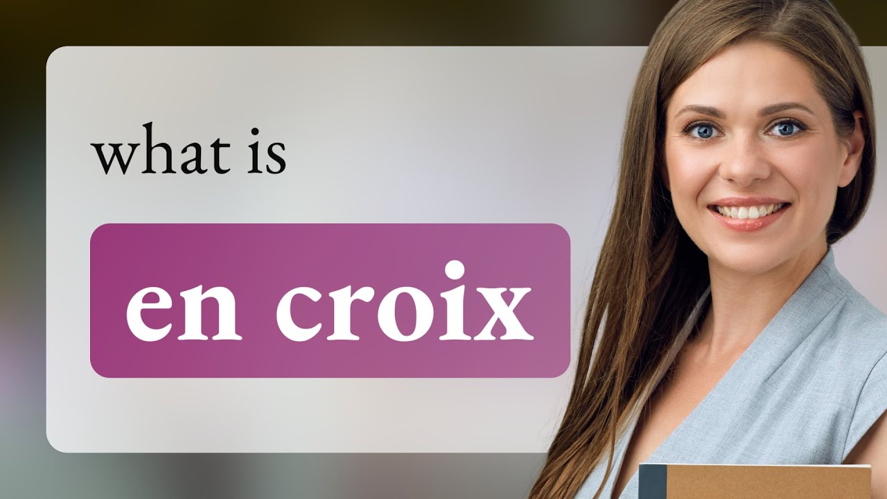 Demystifying "En Croix": A Dance with Words - YouTube