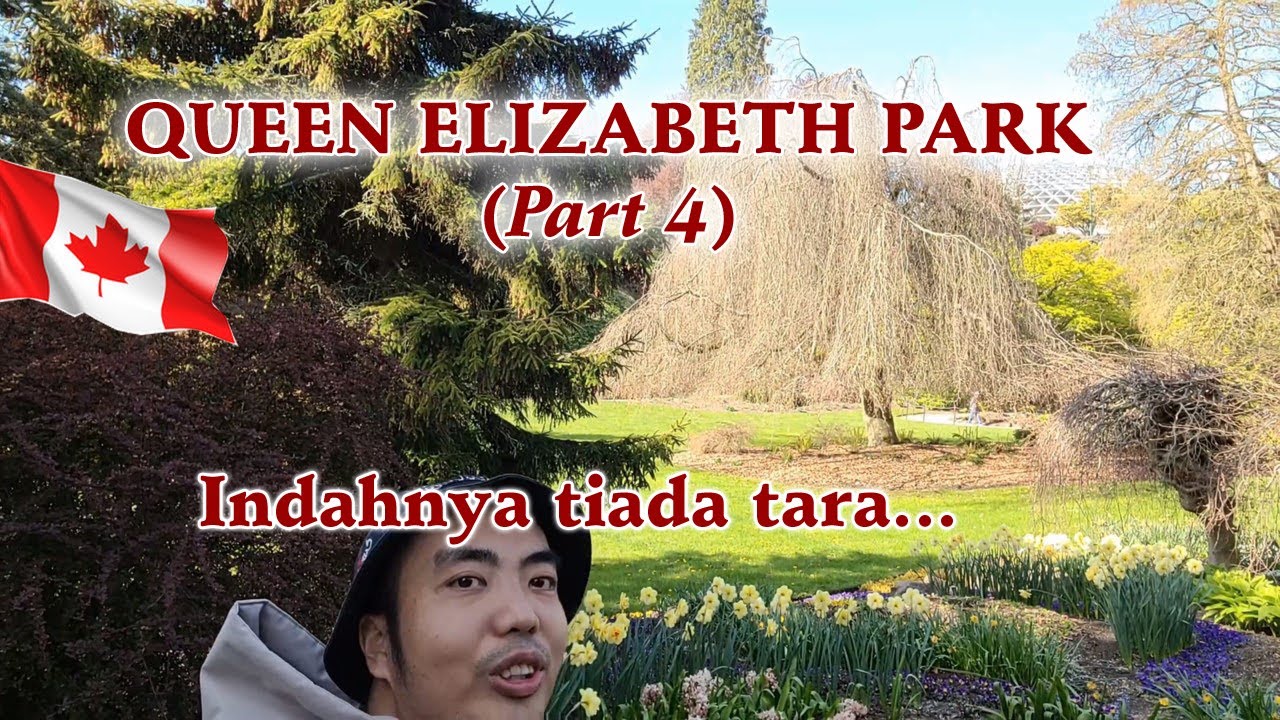 INDAHNYA TIADA TARA | Queen Elizabeth Park | Part 4 | Vancouver, BC ...
