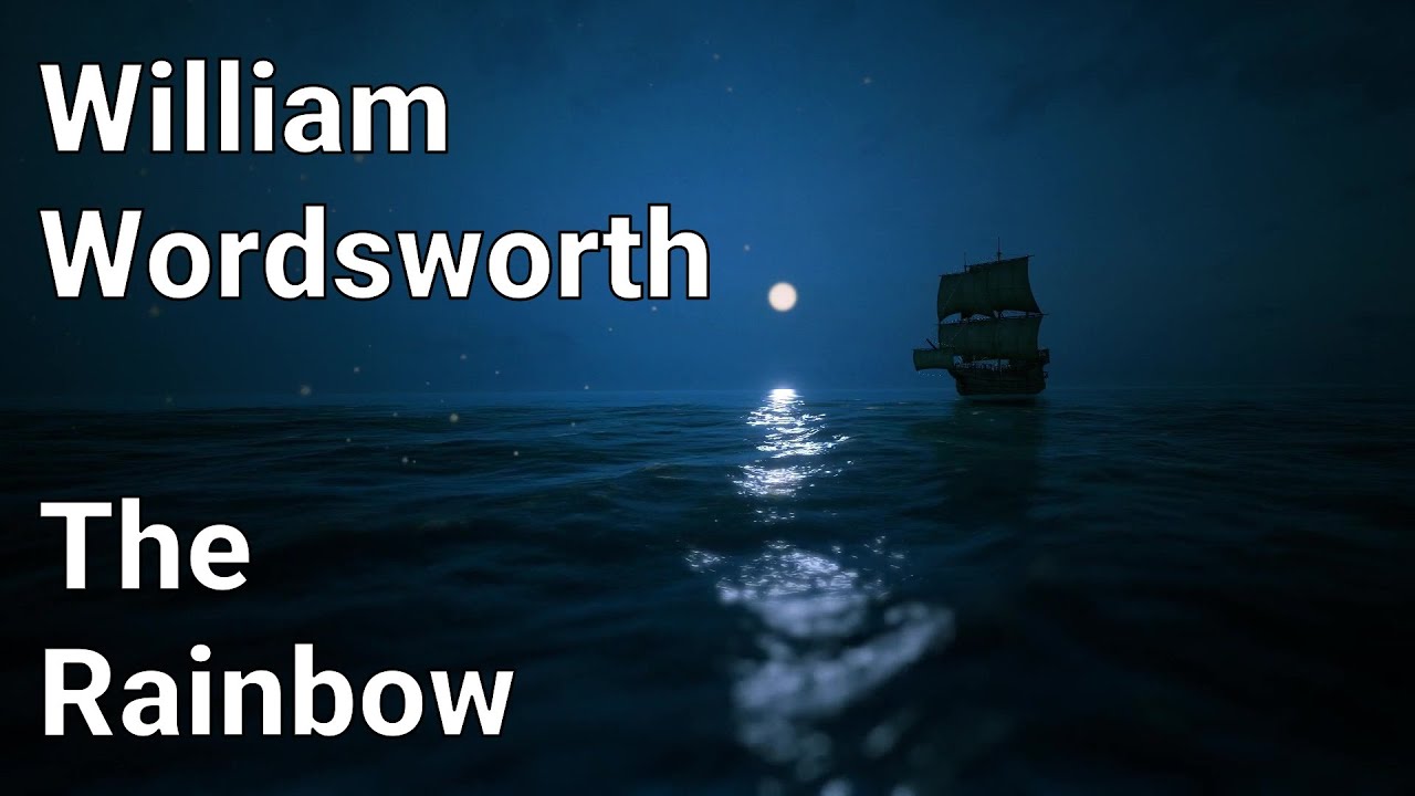 William Wordsworth - The Rainbow - YouTube