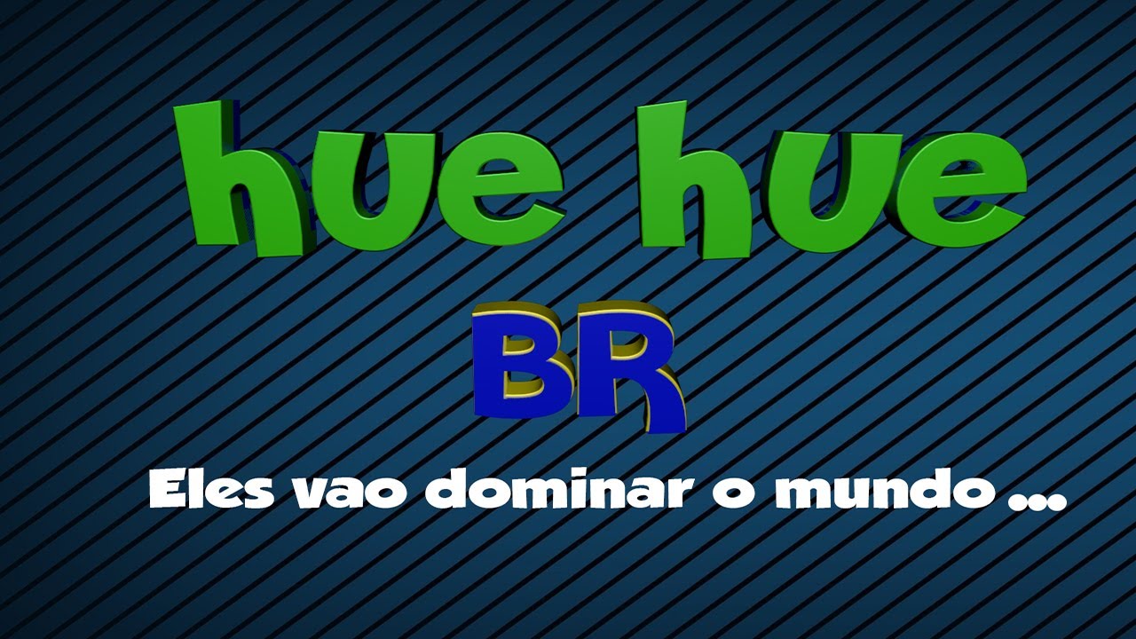HUE HUE BRBRBR (Oque seria?) - YouTube