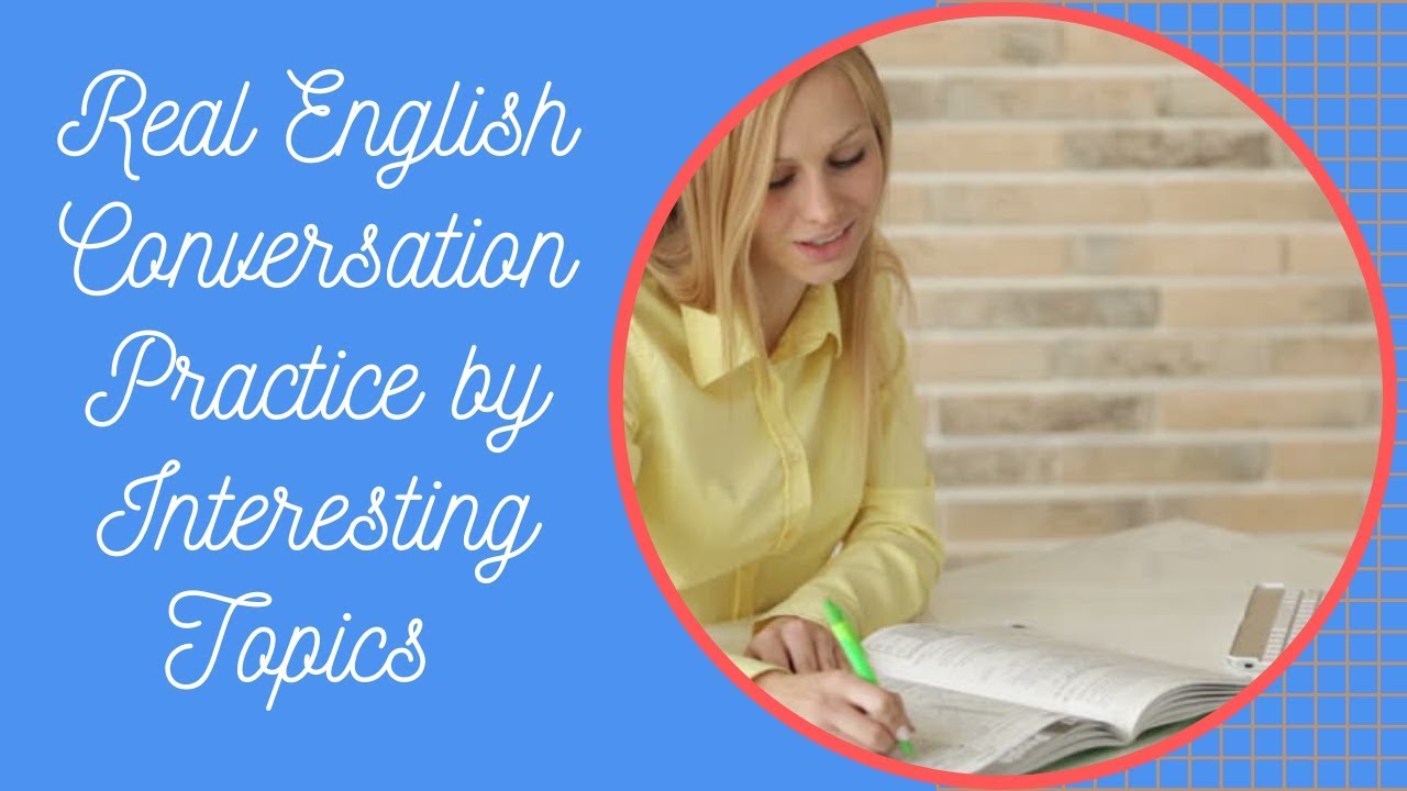 Real English Conversation Practice by Daily Topics - Learn English ...