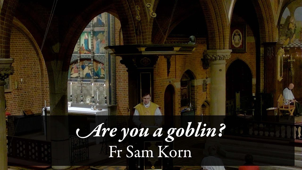 Are you a goblin? (Fr Sam Korn, sermon) - YouTube