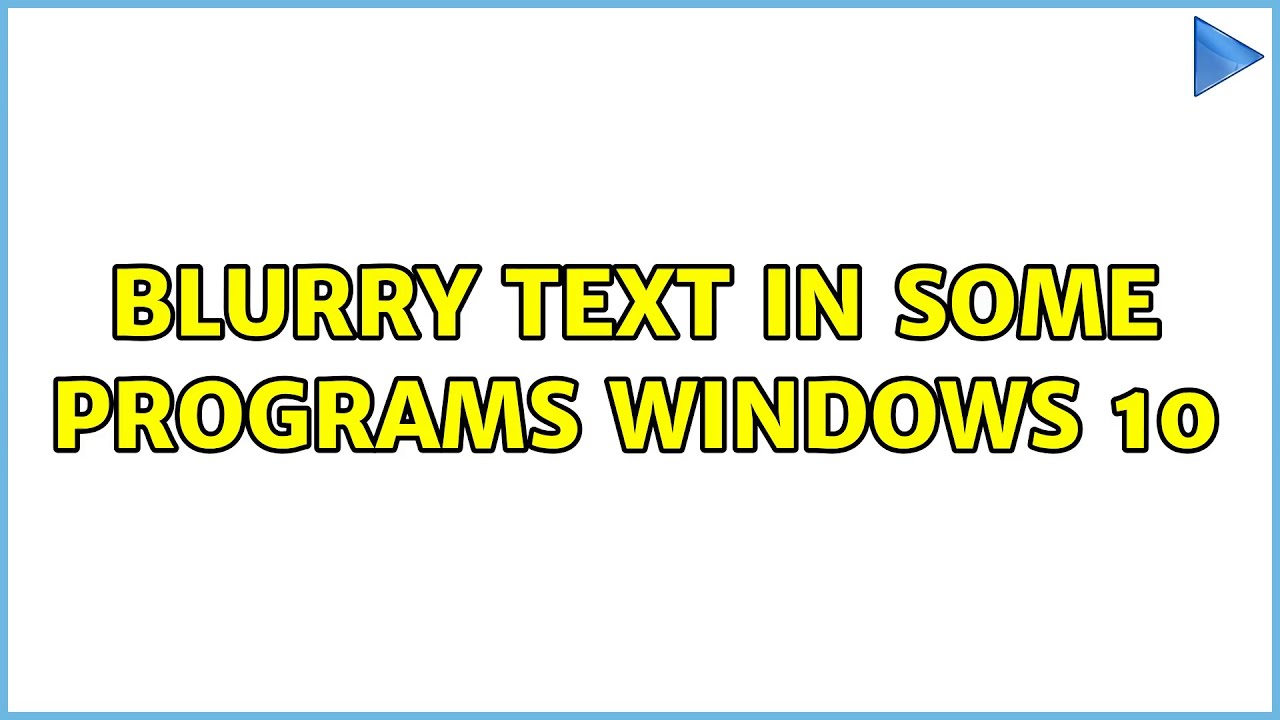 Blurry text in some programs Windows 10 - YouTube