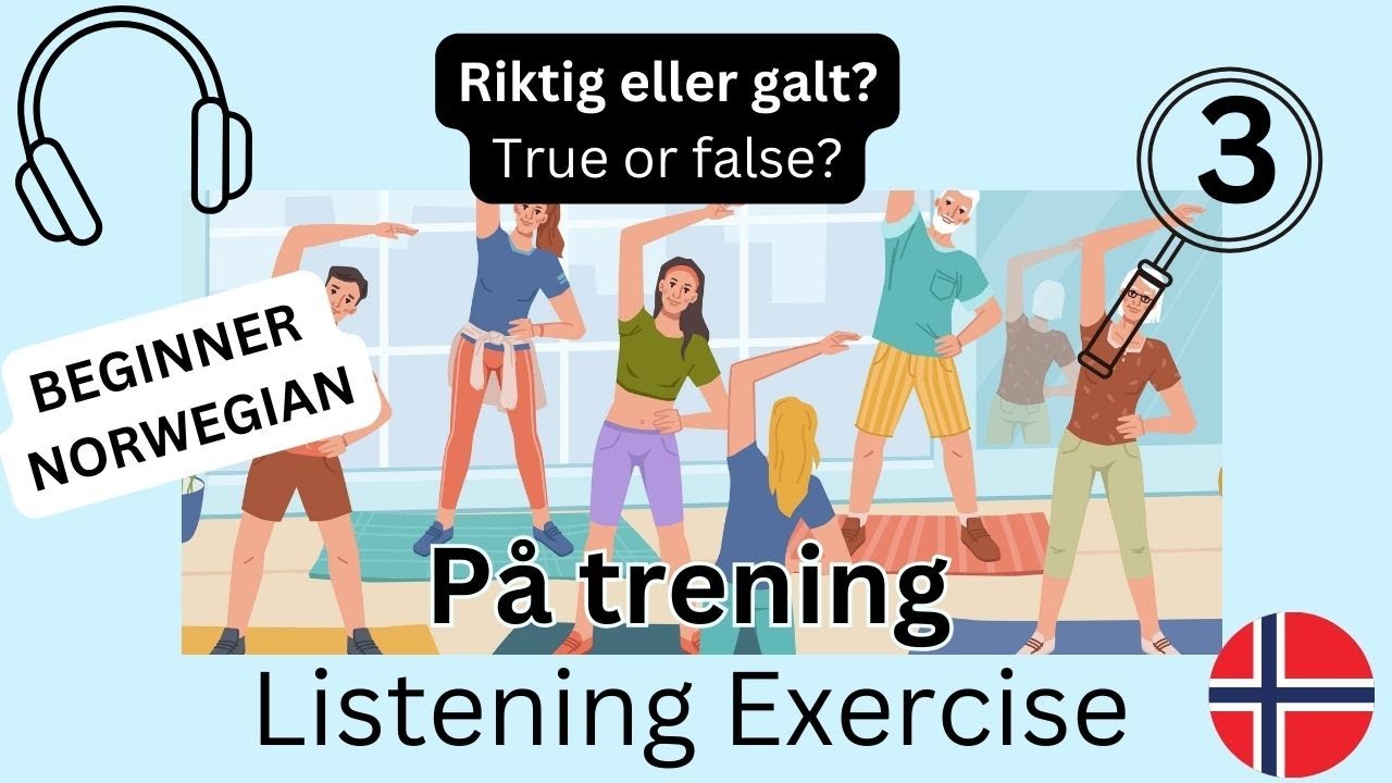 Norwegian Listening Exercise. true or false? 'På trening' - YouTube