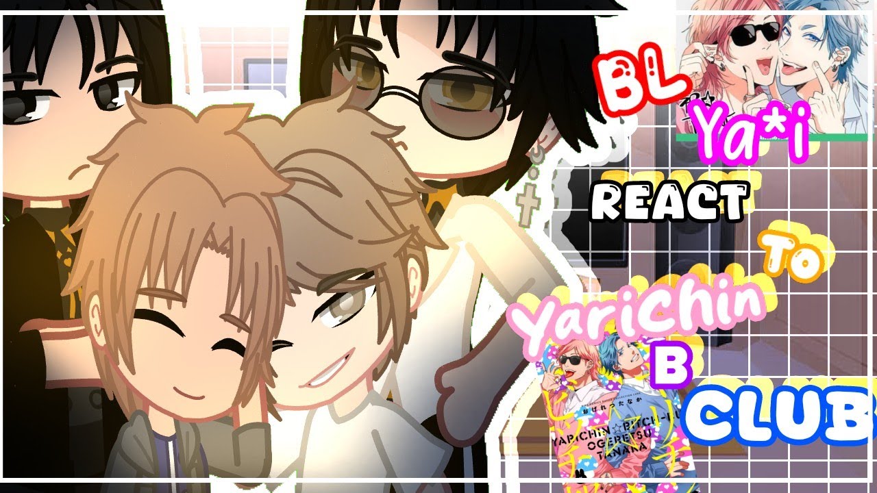 []💕🤡BL Ya*I Character React to Yarichin B Club🤡💕[] By: Samantha Gacha ...