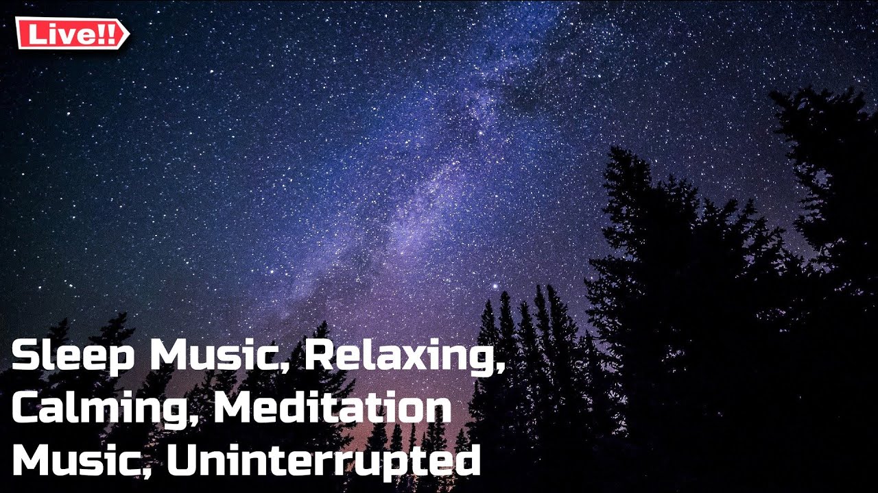 LIVE - Uninterrupted Sleep Music, Relaxing, Stress Relief, Meditation ...