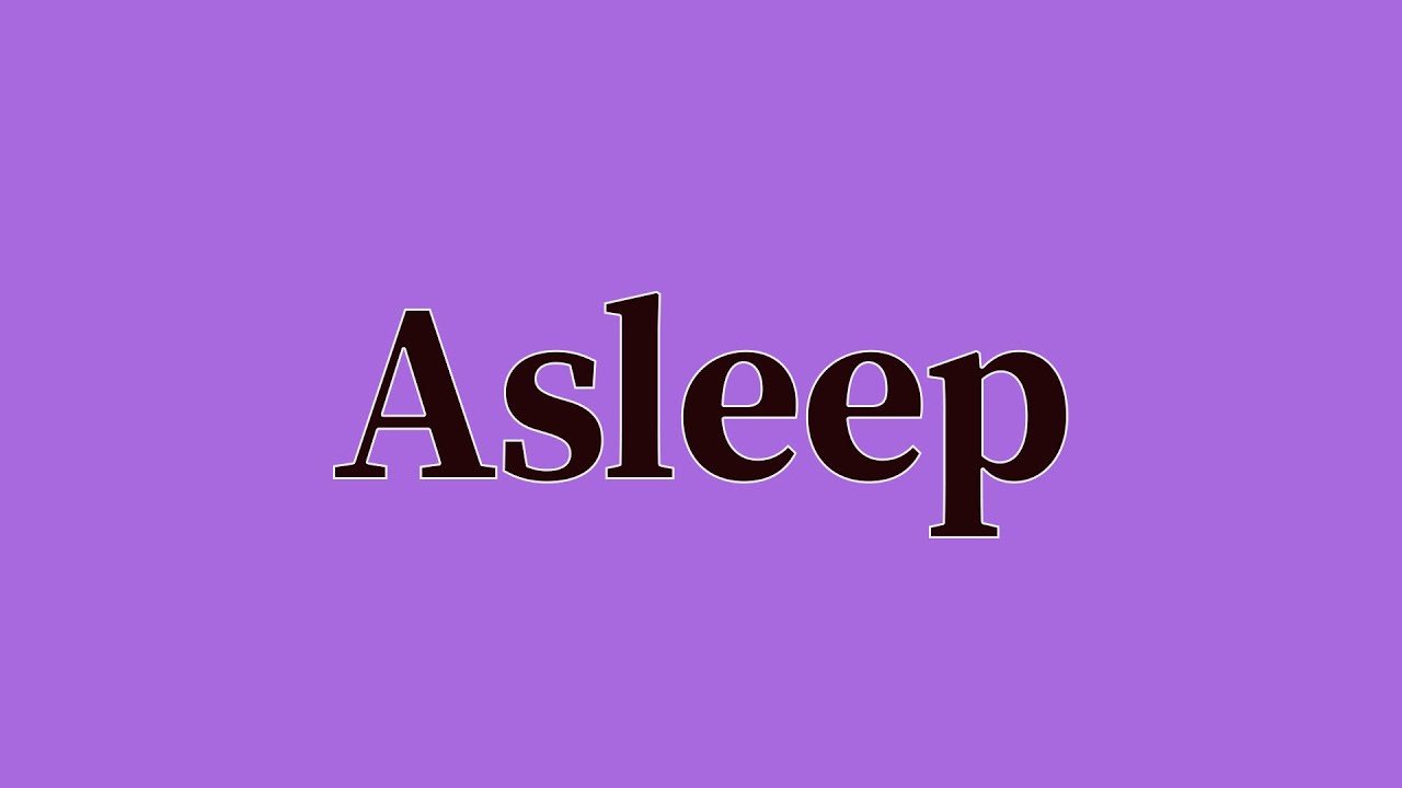 Asleep Pronunciation and Meaning - YouTube