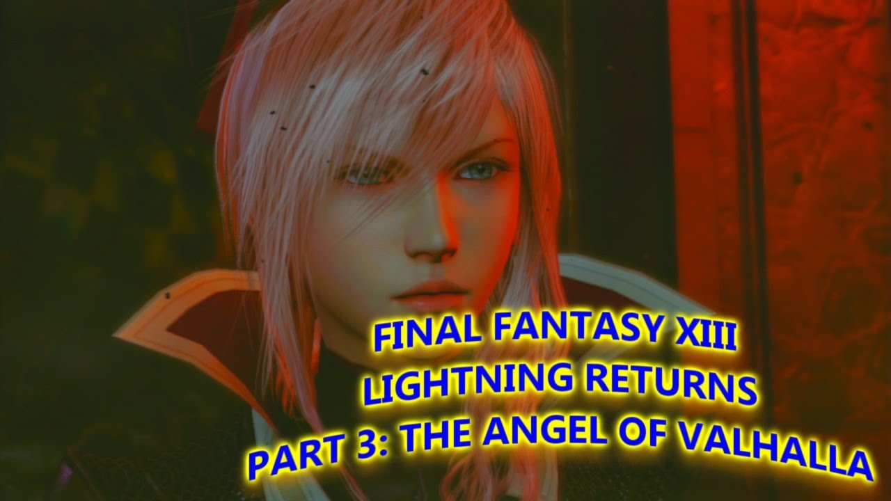 Lightning Returns Final Fantasy XIII: Part 3_The Angel of Valhalla ...