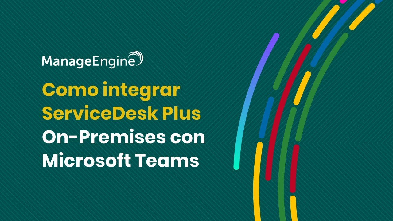 Aprenda a configurar ServiceDesk Plus con Microsoft Teams ...