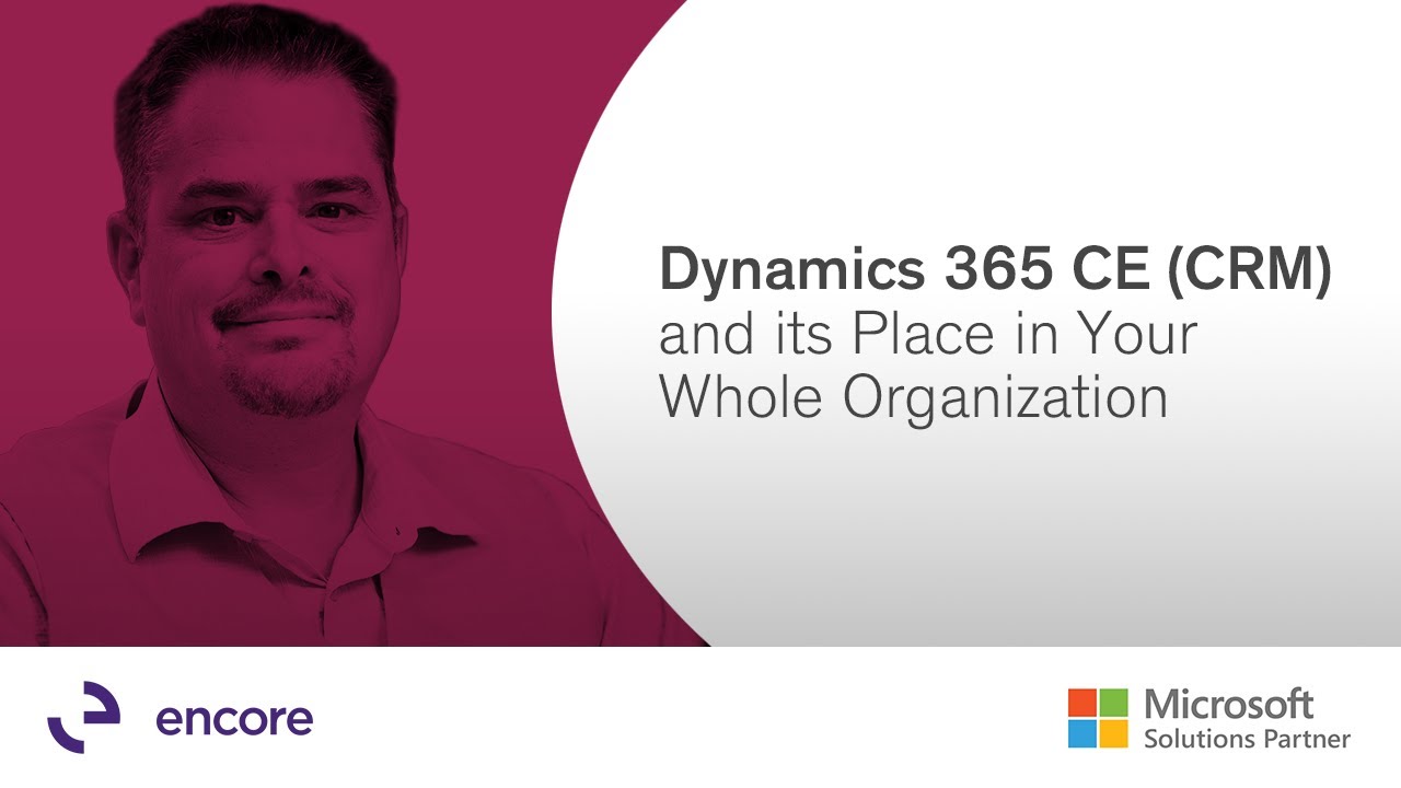 Dynamics 365 CE (CRM) and its Place in Your Whole Organization - YouTube