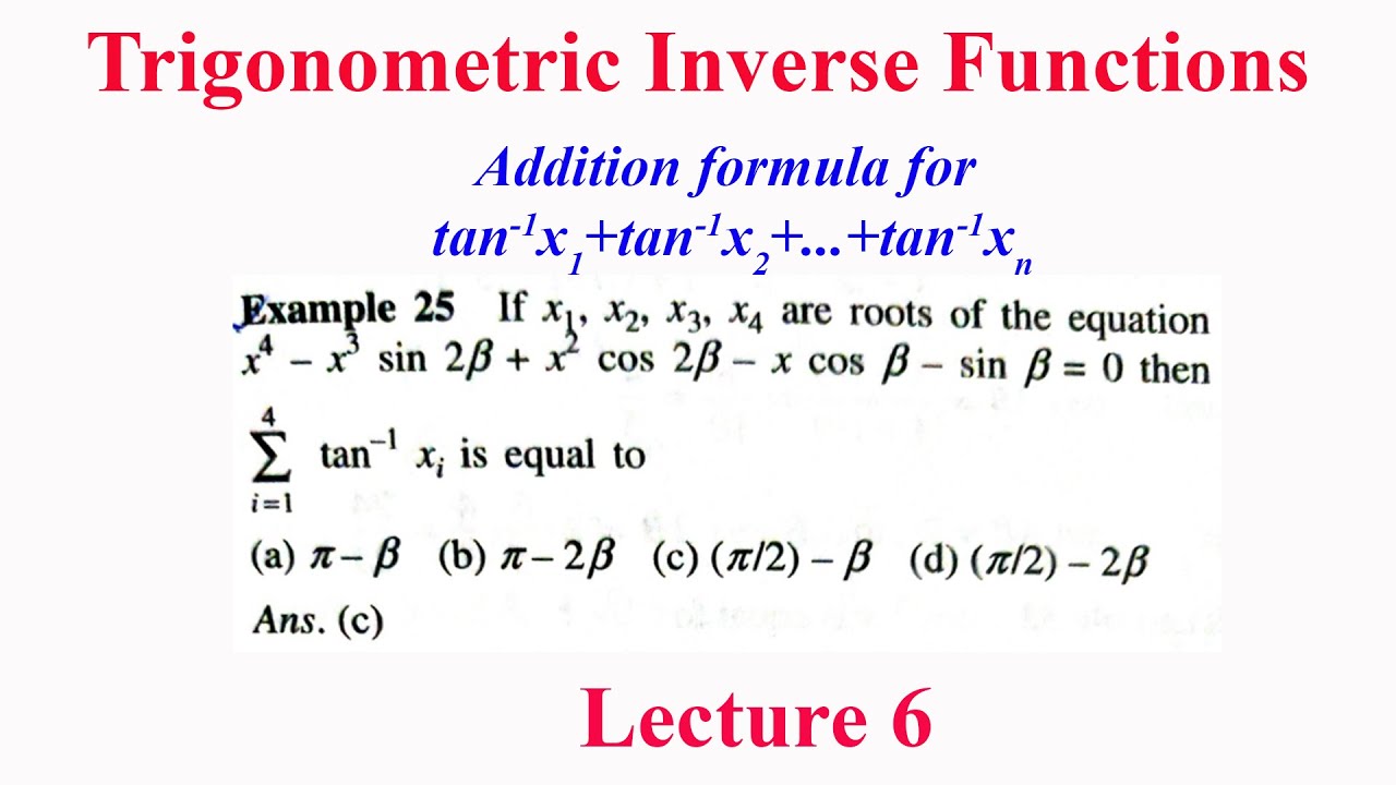 ITF L6: Addition formula for tan^-1x1+tan^-1x2+...+tan^-1xn with an ...