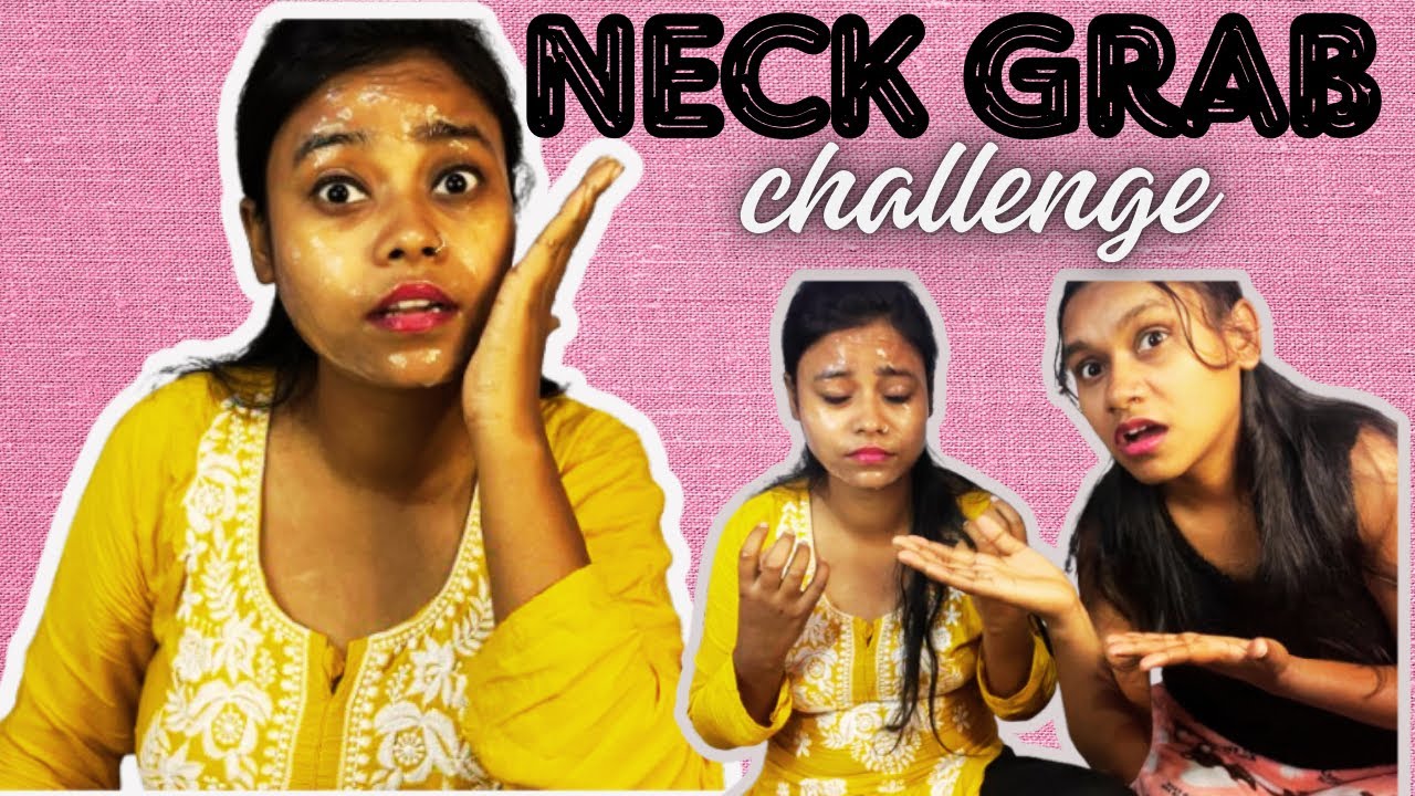 Neck Grab Challenge ||Me & My Sister 🤗Most Demanding Video ...