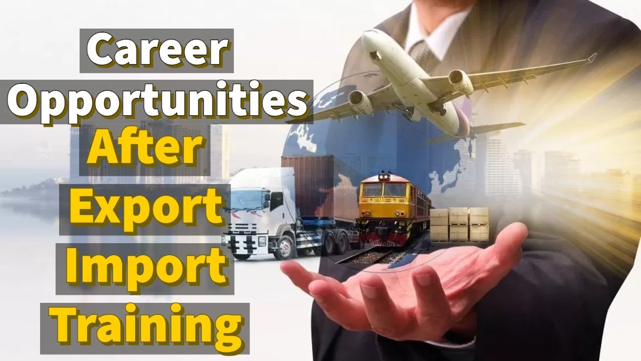 Career opportunities after Export Import Training I Export import ...