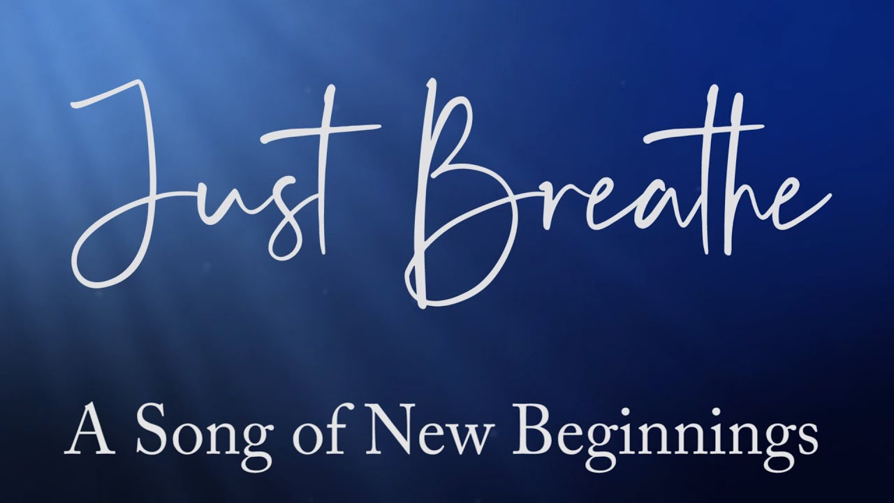 Just Breathe: A Song of New Beginnings (Original) Fresh Start, Breakup ...