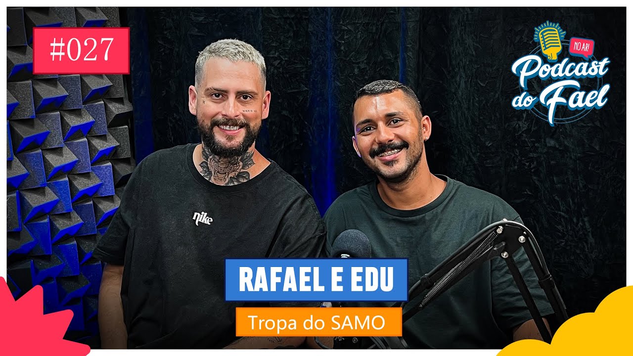 TROPA DO SAMO RAFAEL E EDU CONTAM UM POUCO DA HISTÓRIA - 027 ...